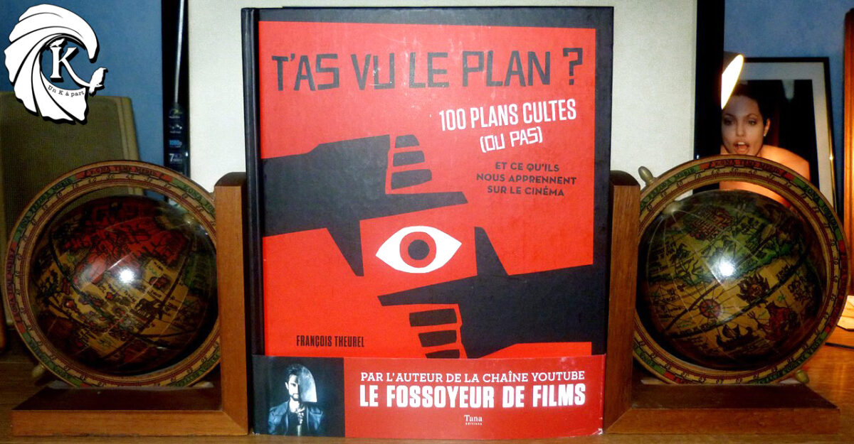 t-as-vu-le-plan – Un K à part